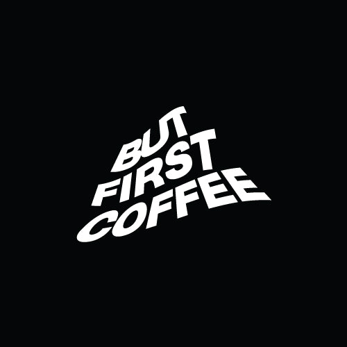 BUT FIRST COFFEE Decal Sticker – Peeler Stickers